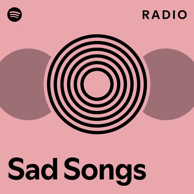 Sad Songs Radio - playlist by Spotify | Spotify