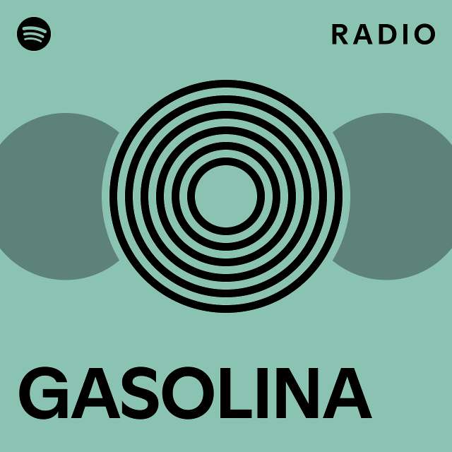 GASOLINA Radio - playlist by Spotify | Spotify
