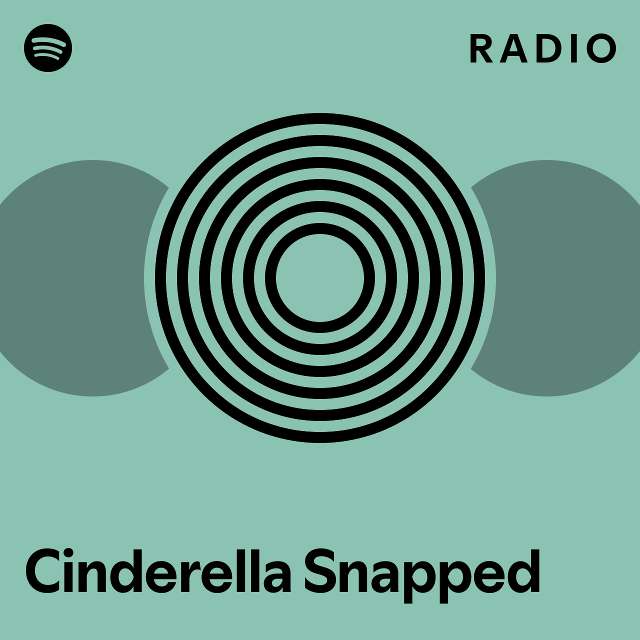 Cinderella Snapped Radio - playlist by Spotify | Spotify
