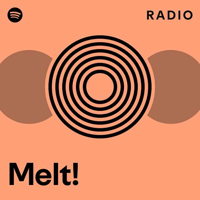 Melt! Radio - playlist by Spotify | Spotify