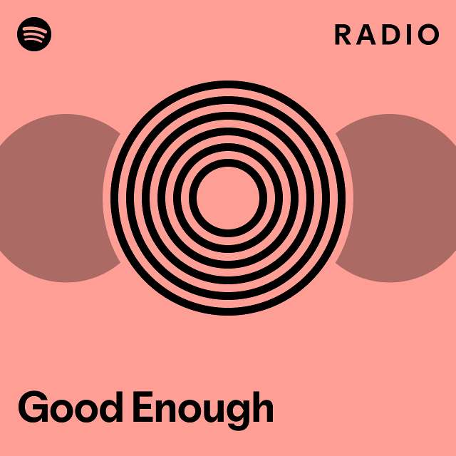Good Enough Radio - playlist by Spotify | Spotify