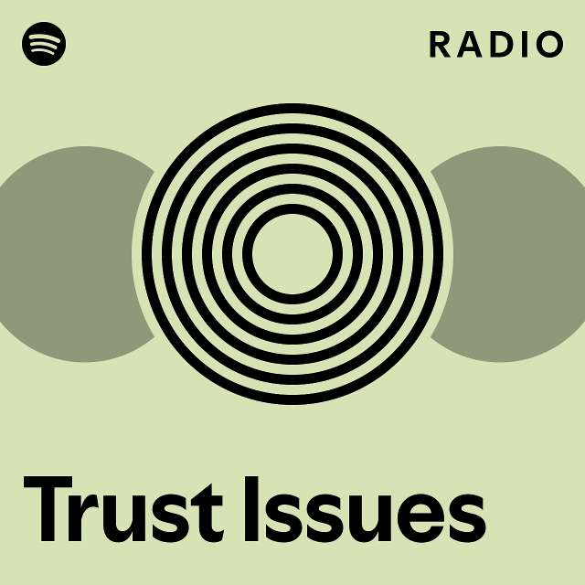 Trust Issues Radio - playlist by Spotify | Spotify