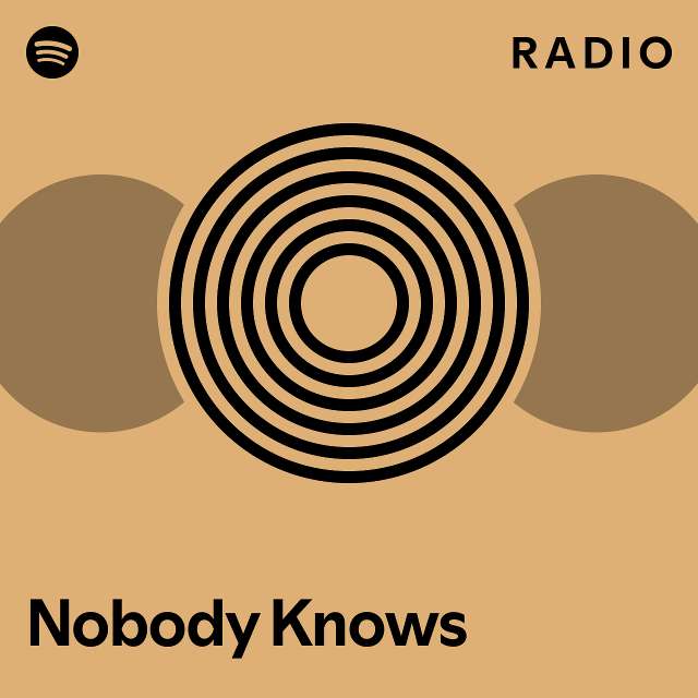 Nobody Knows Radio - playlist by Spotify | Spotify