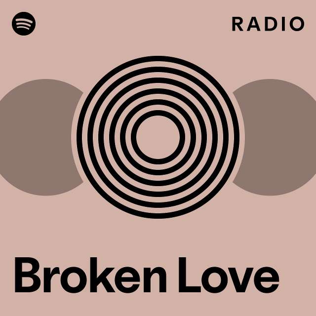 Broken Love Radio - playlist by Spotify | Spotify