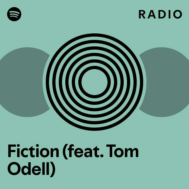 Fiction (feat. Tom Odell) Radio - playlist by Spotify | Spotify
