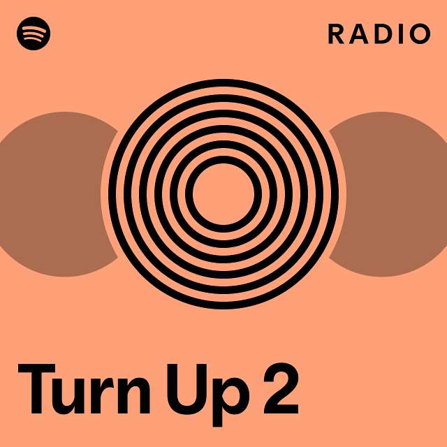 Turn Up 2 Radio - playlist by Spotify | Spotify
