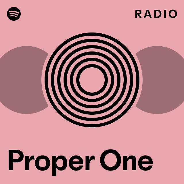 Proper One Radio - playlist by Spotify | Spotify