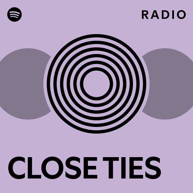 CLOSE TIES Radio - playlist by Spotify | Spotify