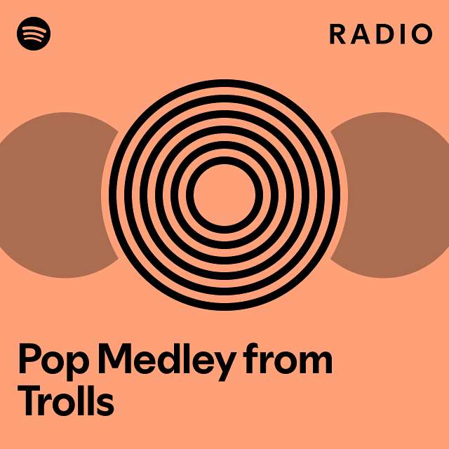 Pop Medley from Trolls Radio - playlist by Spotify | Spotify