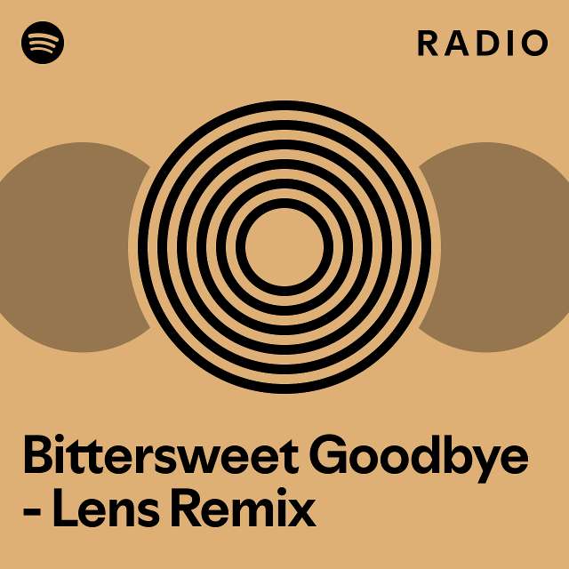 Bittersweet Goodbye - Lens Remix Radio - playlist by Spotify | Spotify