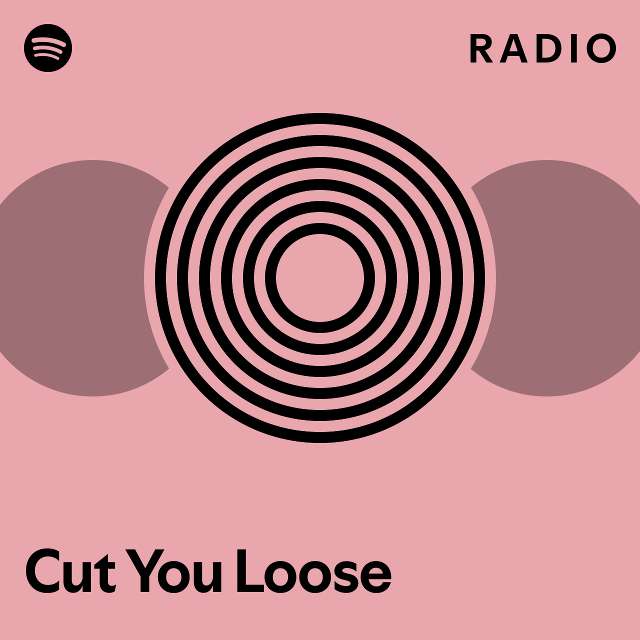 Cut You Loose Radio - playlist by Spotify | Spotify