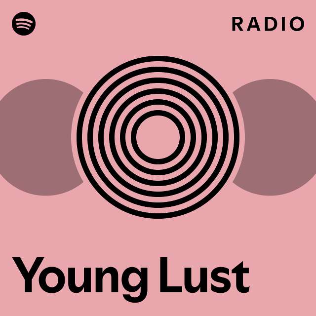 Young Lust Radio - playlist by Spotify | Spotify