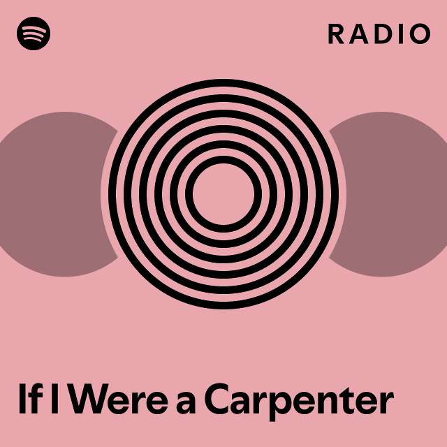 If I Were a Carpenter Radio - playlist by Spotify | Spotify