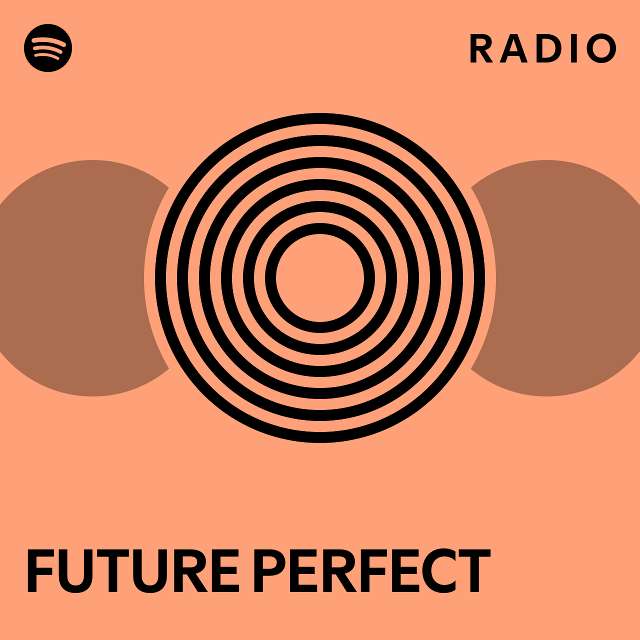 FUTURE PERFECT Radio - playlist by Spotify | Spotify