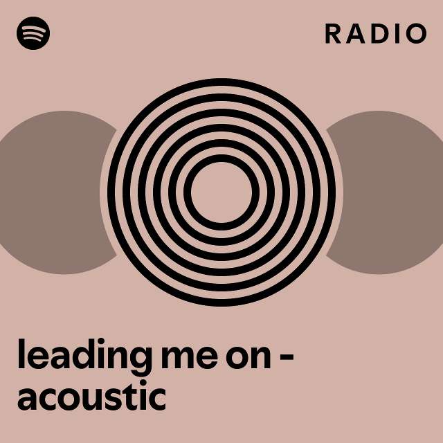 leading me on - acoustic Radio - playlist by Spotify | Spotify