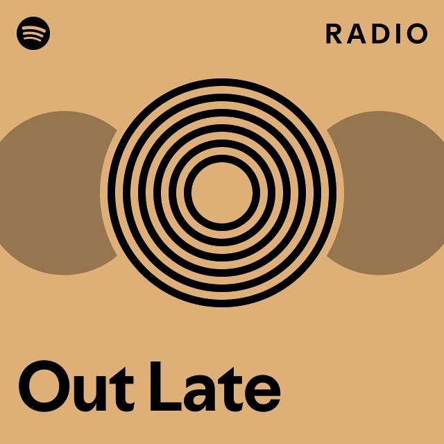 Out Late Radio - playlist by Spotify | Spotify
