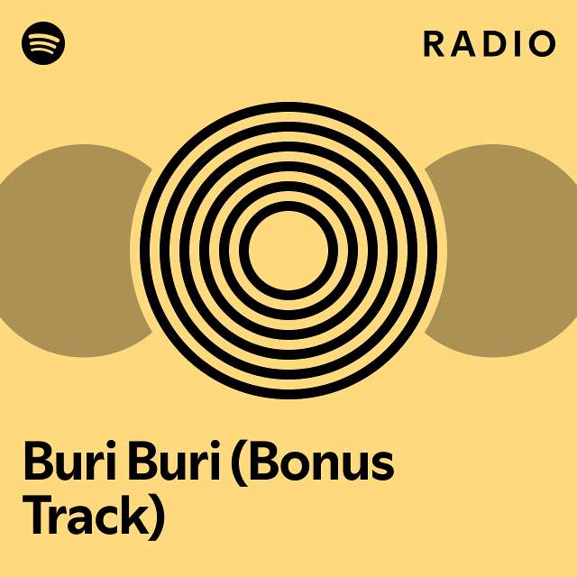Buri Buri (Bonus Track) Radio - playlist by Spotify | Spotify