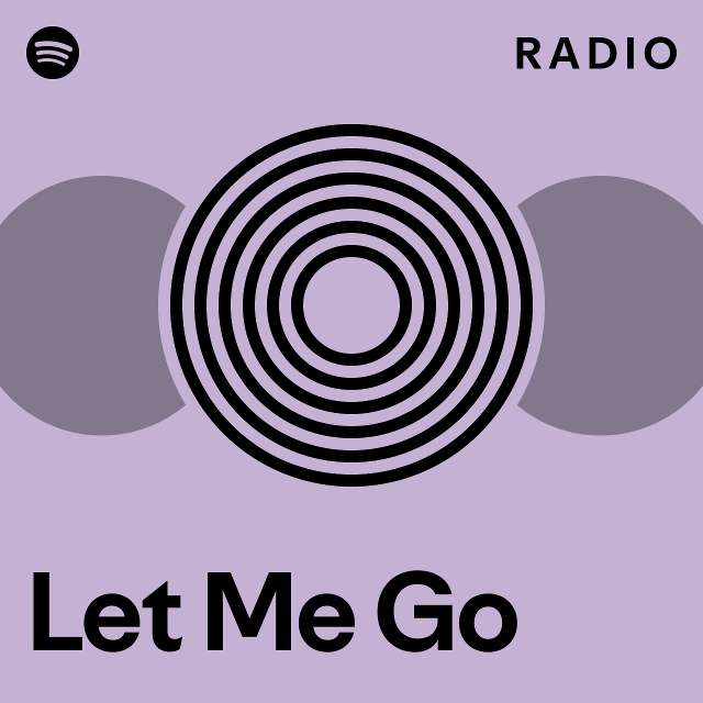 Let Me Go Radio - playlist by Spotify | Spotify