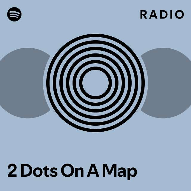 2 Dots On A Map Radio - playlist by Spotify | Spotify