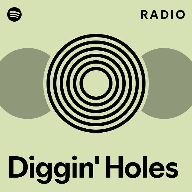 Diggin' Holes Radio - playlist by Spotify | Spotify