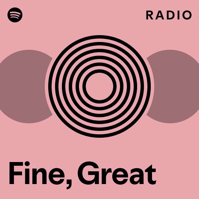Fine, Great Radio - playlist by Spotify | Spotify