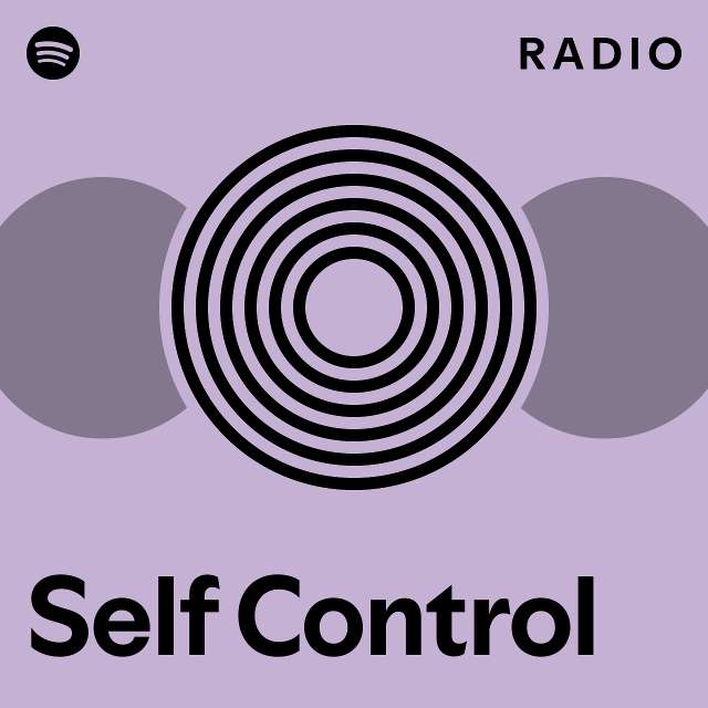 Self Control Radio - playlist by Spotify | Spotify