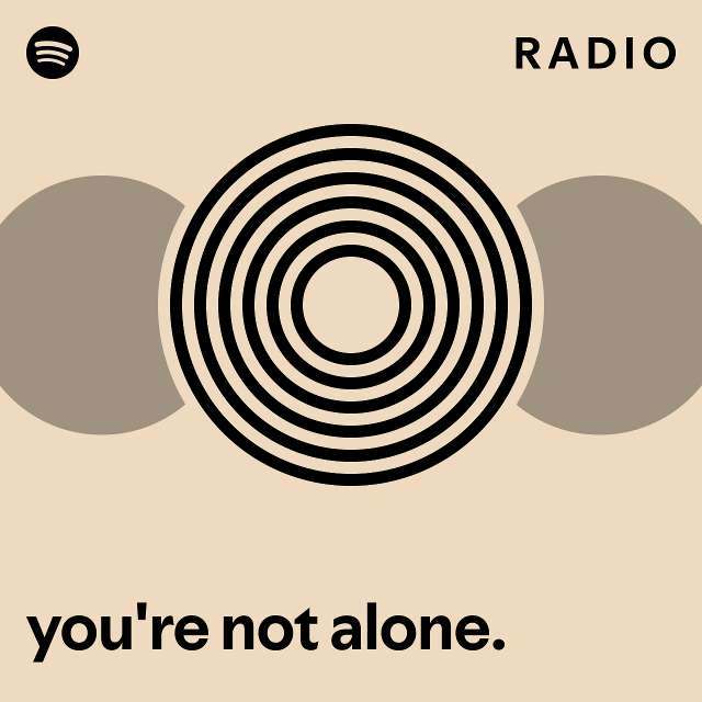 you're not alone. Radio - playlist by Spotify | Spotify