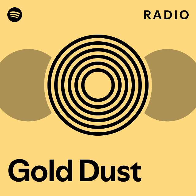 Gold Dust Radio - playlist by Spotify | Spotify
