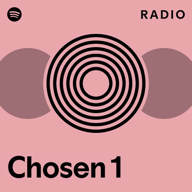 Chosen 1 Radio - playlist by Spotify | Spotify