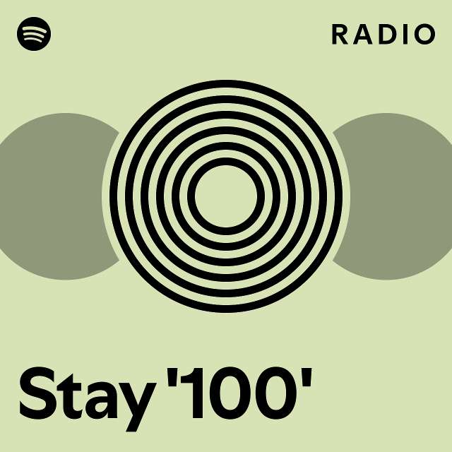 Stay '100' Radio - playlist by Spotify | Spotify