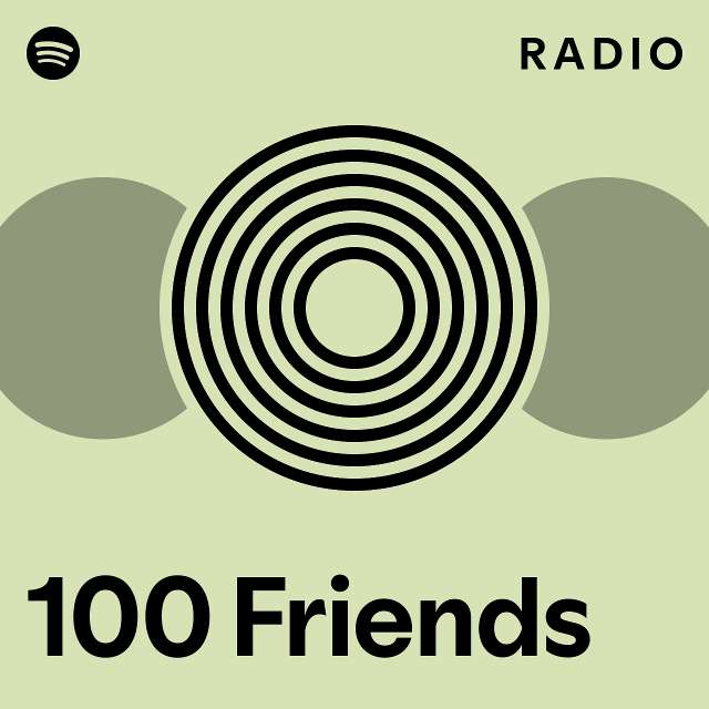100 Friends Radio - playlist by Spotify | Spotify