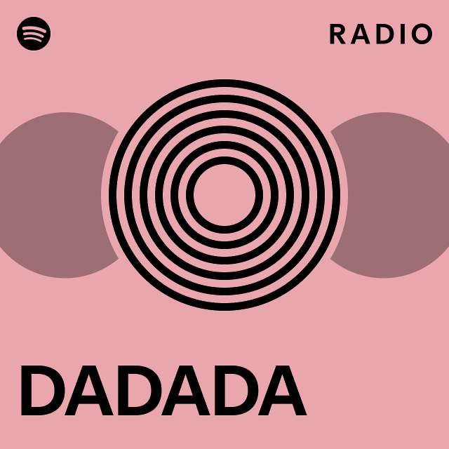 DADADA Radio - playlist by Spotify | Spotify