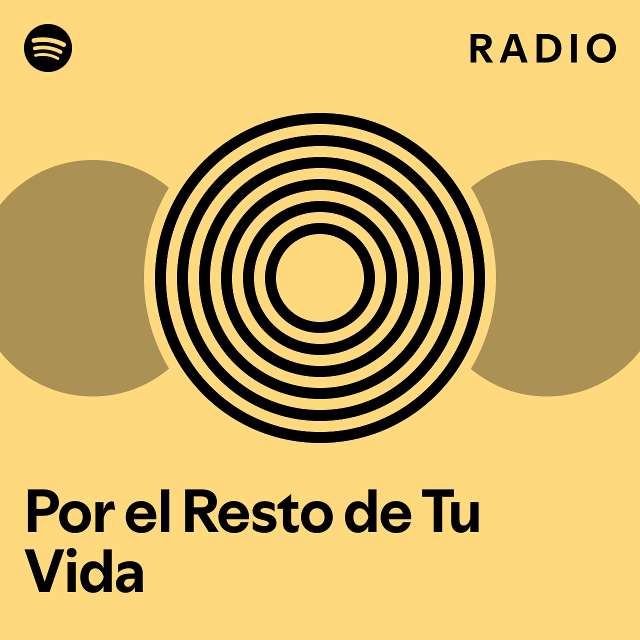 Por el Resto de Tu Vida Radio - playlist by Spotify | Spotify