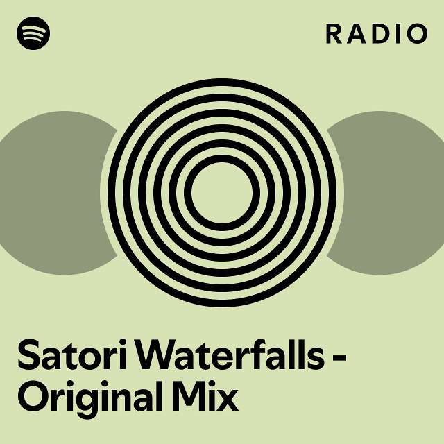 Satori Waterfalls [Mix Cut] - Original Mix Radio - playlist by Spotify ...