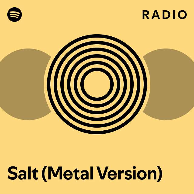 Salt (Metal Version) Radio - playlist by Spotify | Spotify
