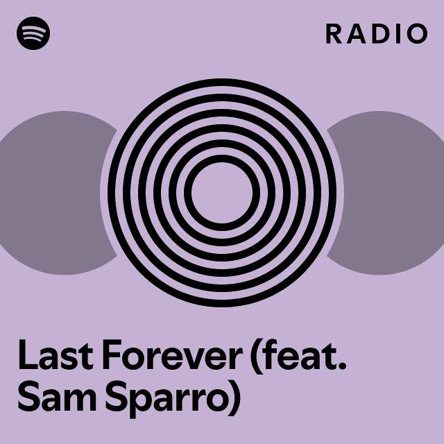 Last Forever (feat. Sam Sparro) Radio - playlist by Spotify | Spotify