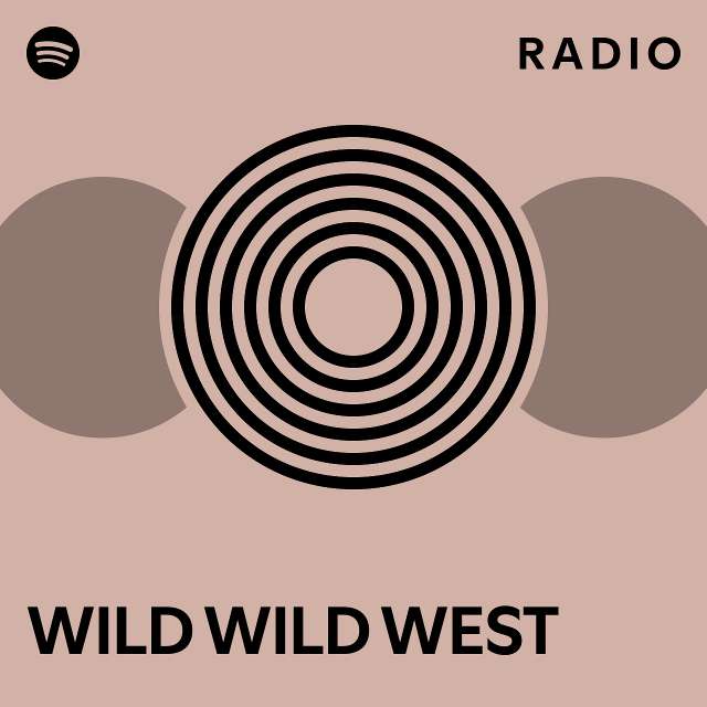 WILD WILD WEST Radio - playlist by Spotify | Spotify
