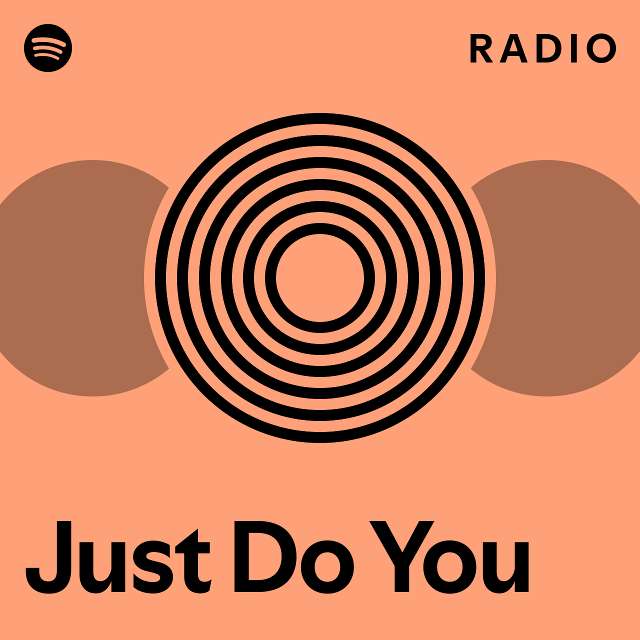 Just Do You Radio - playlist by Spotify | Spotify