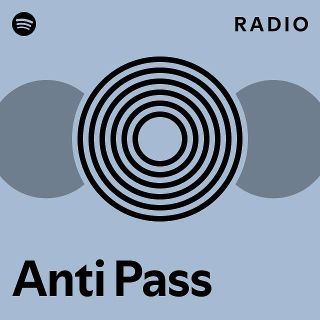 Anti Pass Radio - playlist by Spotify | Spotify