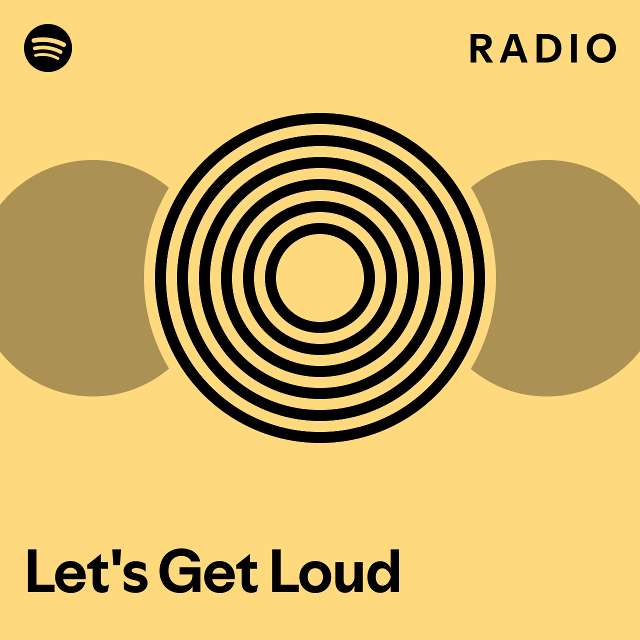 Let's Get Loud Radio - playlist by Spotify | Spotify