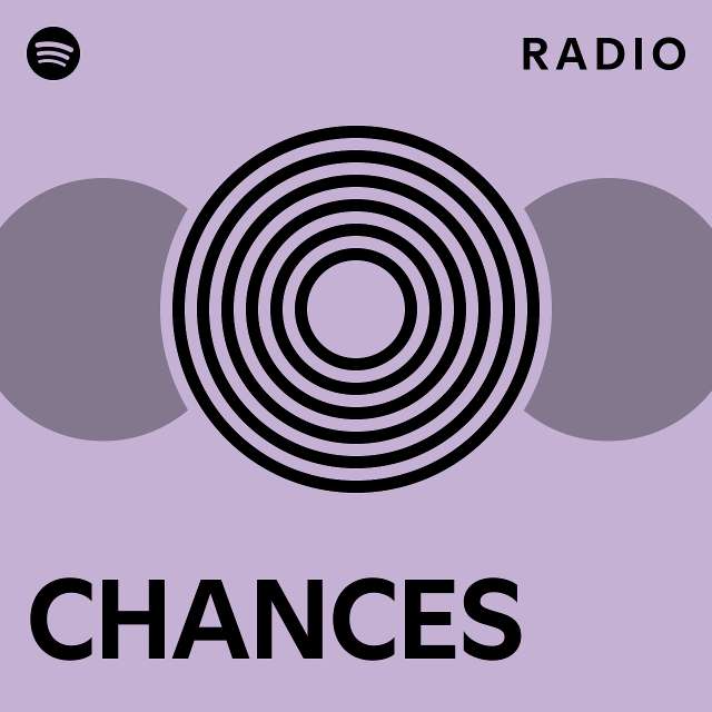 CHANCES Radio - playlist by Spotify | Spotify