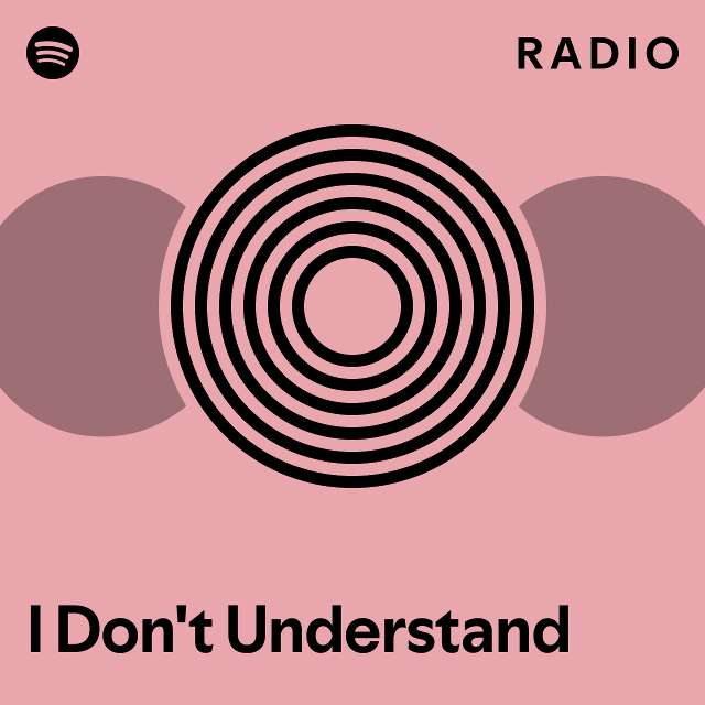 I Don't Understand Radio - playlist by Spotify | Spotify