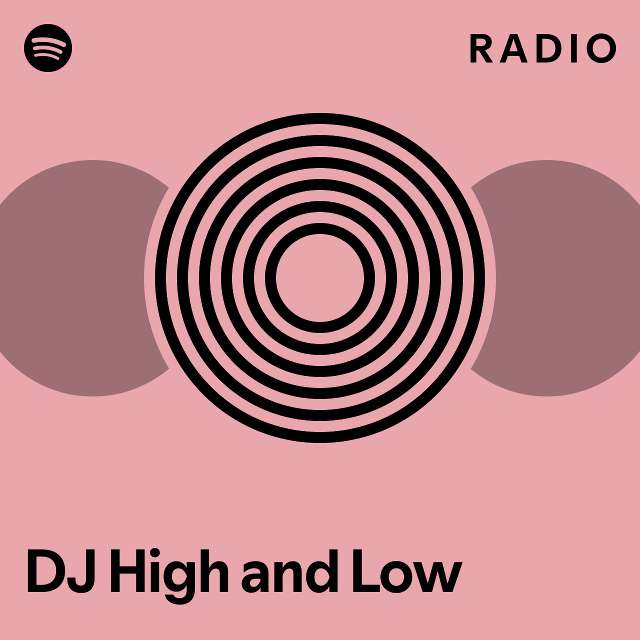 DJ High and Low Radio - playlist by Spotify | Spotify