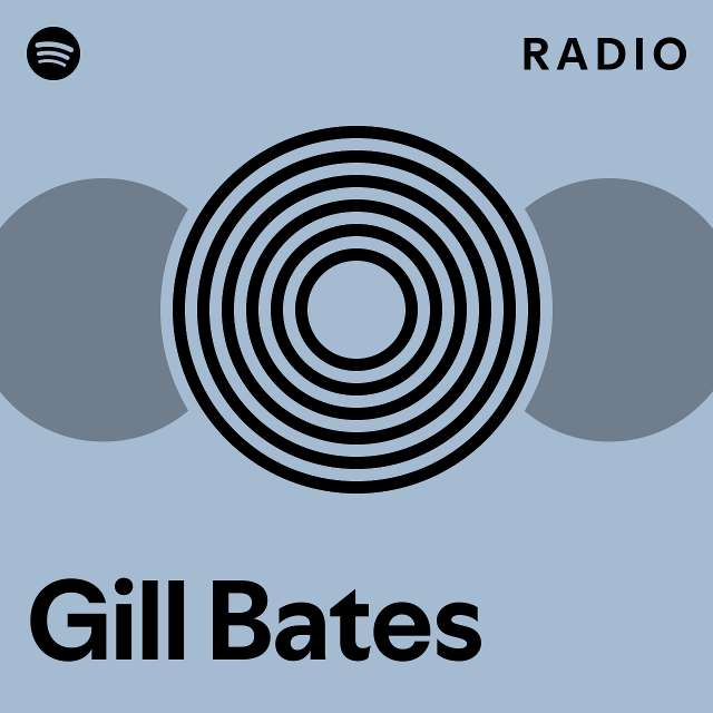 Gill Bates Radio - playlist by Spotify | Spotify