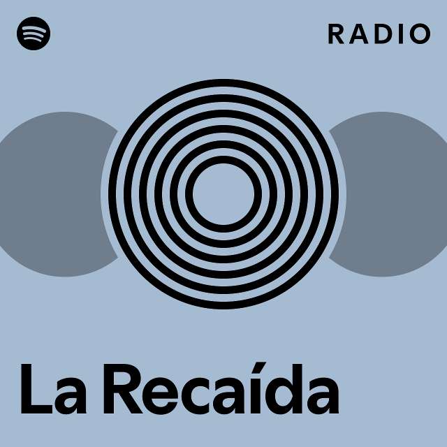 La Recaída Radio - playlist by Spotify | Spotify