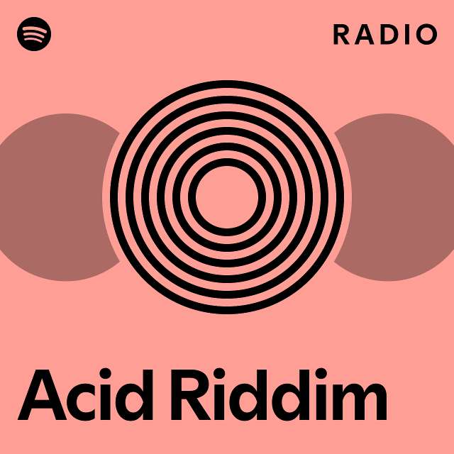 Acid Riddim Radio - playlist by Spotify | Spotify