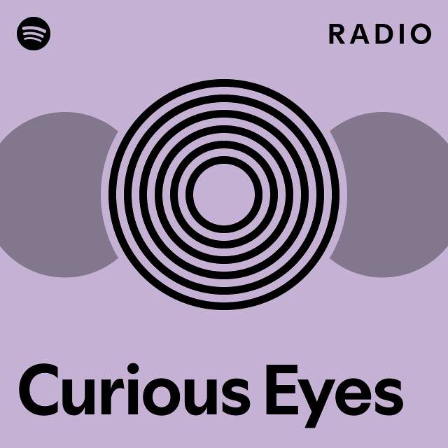 Curious Eyes Radio - playlist by Spotify | Spotify