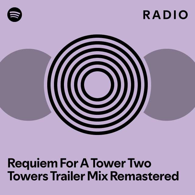 Requiem For A Tower Two Towers Trailer Mix Remastered Radio - playlist ...