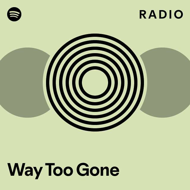 Way Too Gone Radio - playlist by Spotify | Spotify