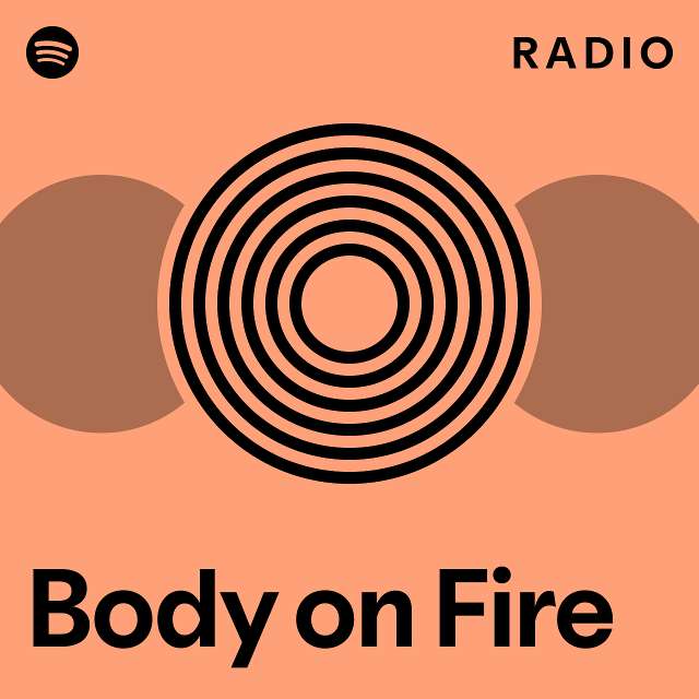 Body on Fire Radio - playlist by Spotify | Spotify